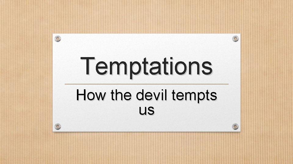 The Devils Temptation Temptations How the devil tempts