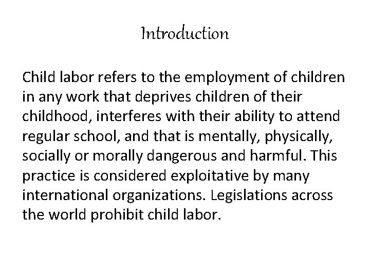Child labor Introduction Child labor refers to the