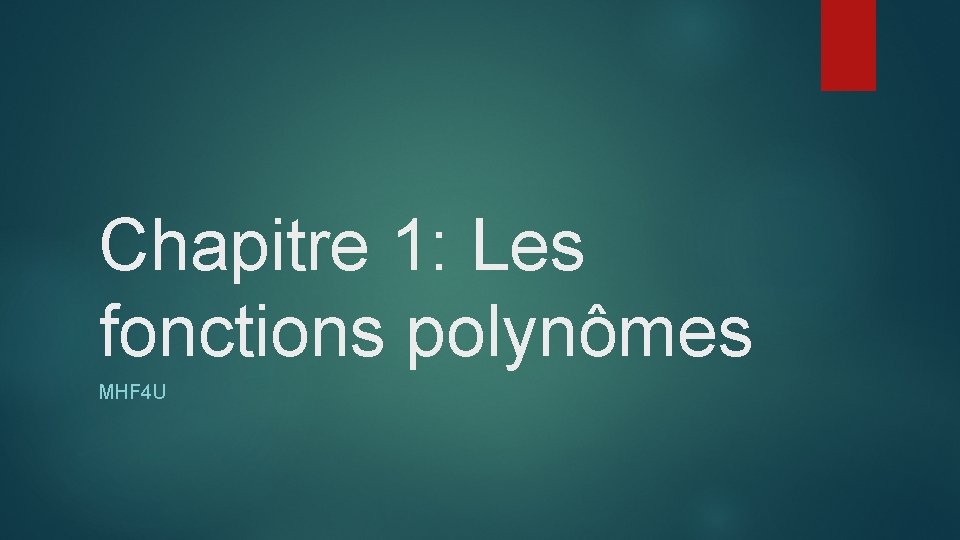 Chapitre 1 Les fonctions polynmes MHF 4 U