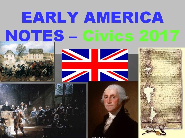 EARLY AMERICA NOTES Civics 2017 EARLY AMERICA NOTES