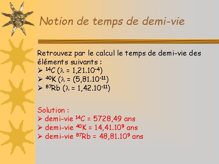 La datation absolue Les principes de la radiochronologie