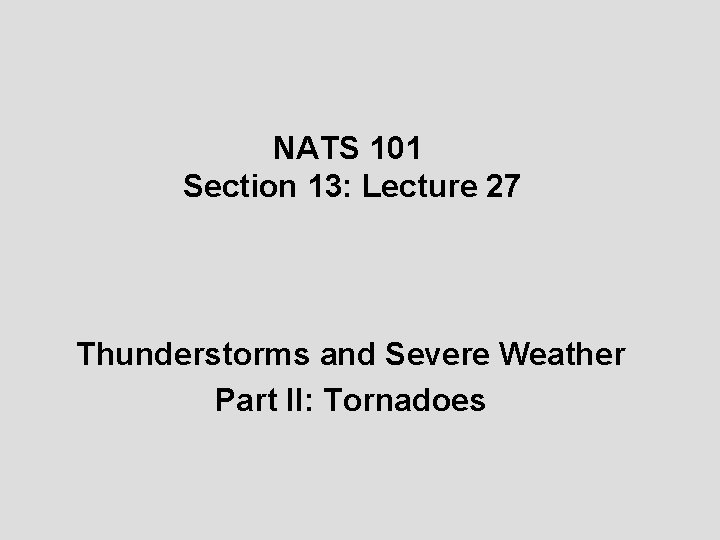 NATS 101 Section 13 Lecture 27 Thunderstorms and