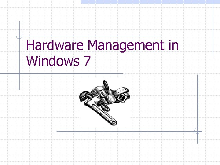 Hardware Management in Windows 7 Device Manager w