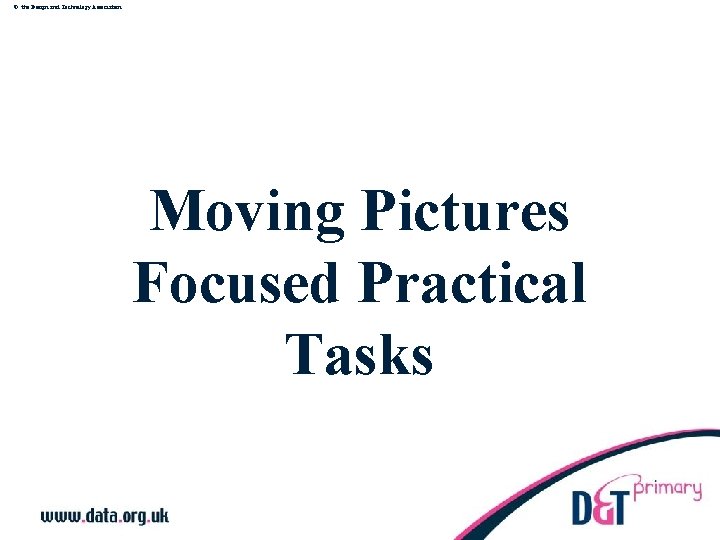 the Design and Technology Association Moving Pictures IDEAs