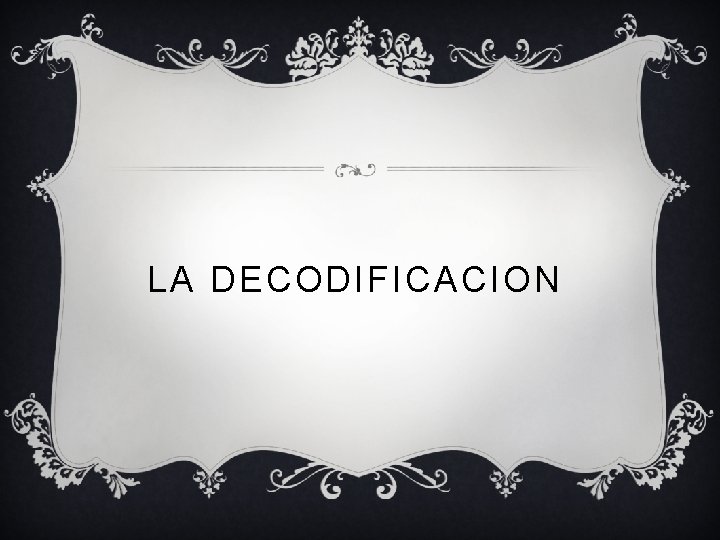 LA DECODIFICACION QUE ES LA DECODIFICACIN v Es