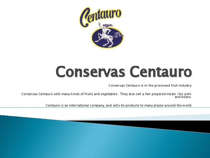 Conservas Centauro is in the processed fruit industry