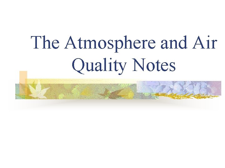 The Atmosphere and Air Quality Notes The Earths