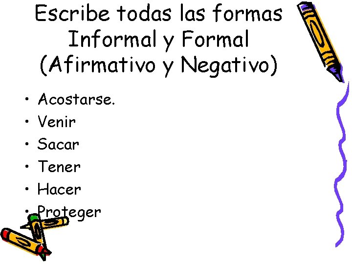 Mandatos Informales y Formales Verbos en ar es