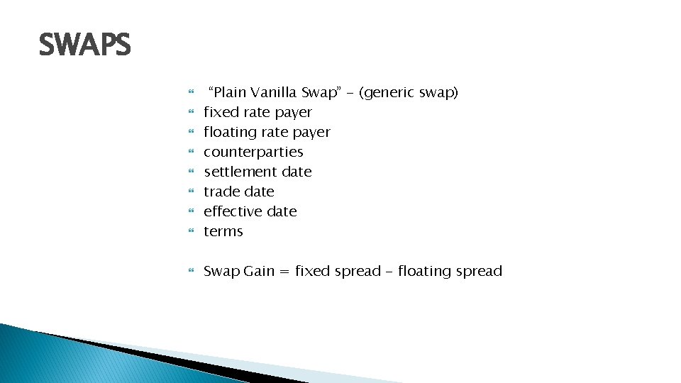Derivatives Lecture 13 SWAPS Birth 1981 Definition An