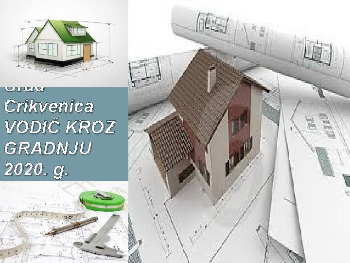 Grad Crikvenica VODI KROZ GRADNJU 2020 g Koraci