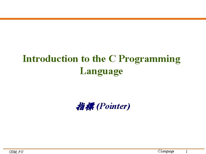 Introduction to the C Programming Language Pointer CSIM