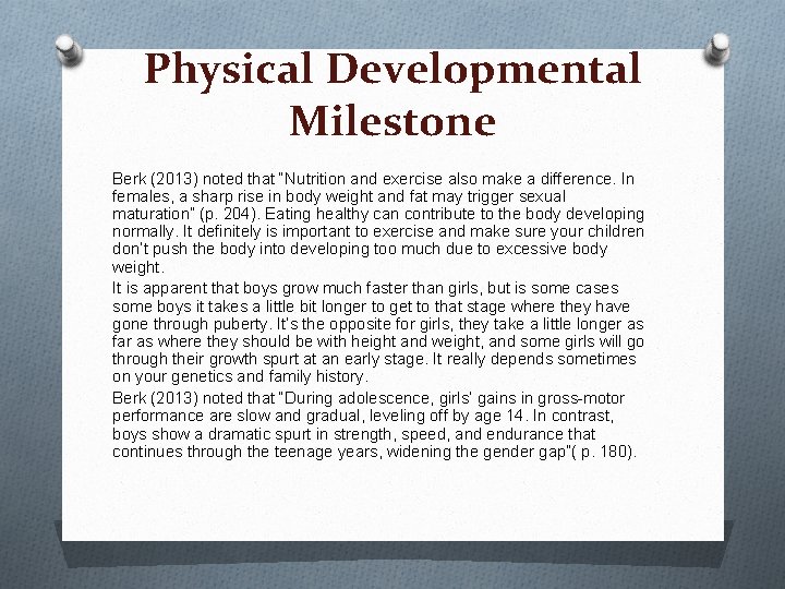 Adolescence Physical Developmental Milestone Berk 2013 noted that