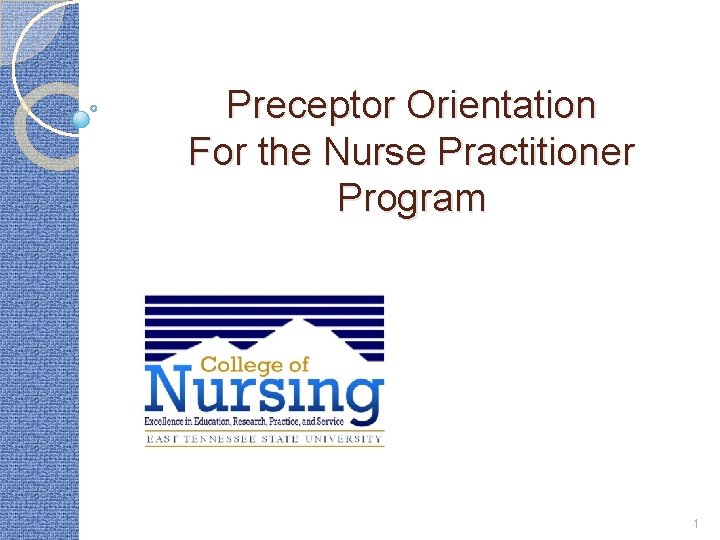Preceptor Orientation For the Nurse Practitioner Program 1