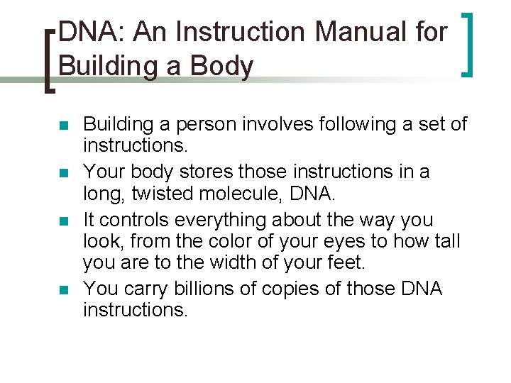 Deoxyribonucleic Acid DNA DNA tells bodies how to