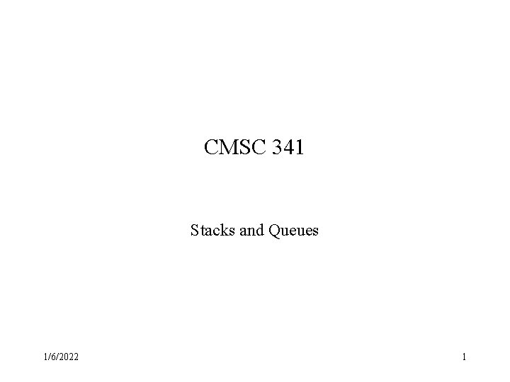 CMSC 341 Stacks and Queues 162022 1 Stack