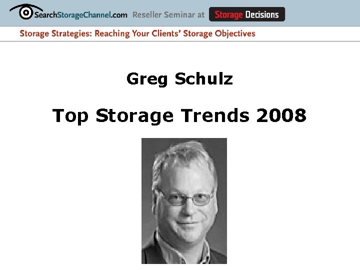 Greg Schulz Top Storage Trends 2008 Industry Trends