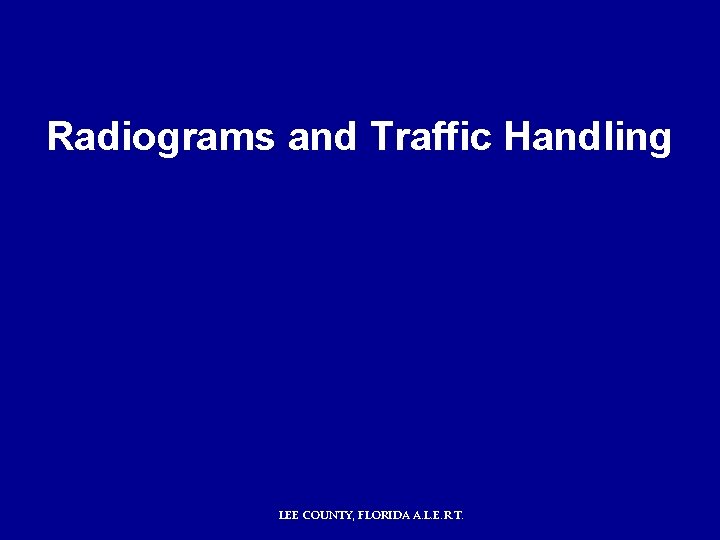 Radiograms and Traffic Handling LEE COUNTY FLORIDA A