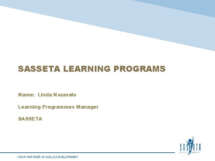 SASSETA LEARNING PROGRAMS Name Linda Nxumalo Learning Programmes