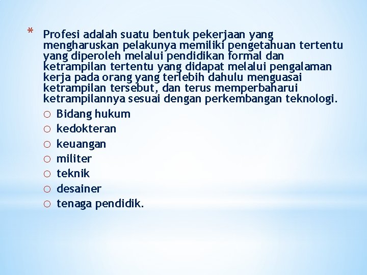Pengertian kita seharihari Profesi diartikan sebagai suatu jenis