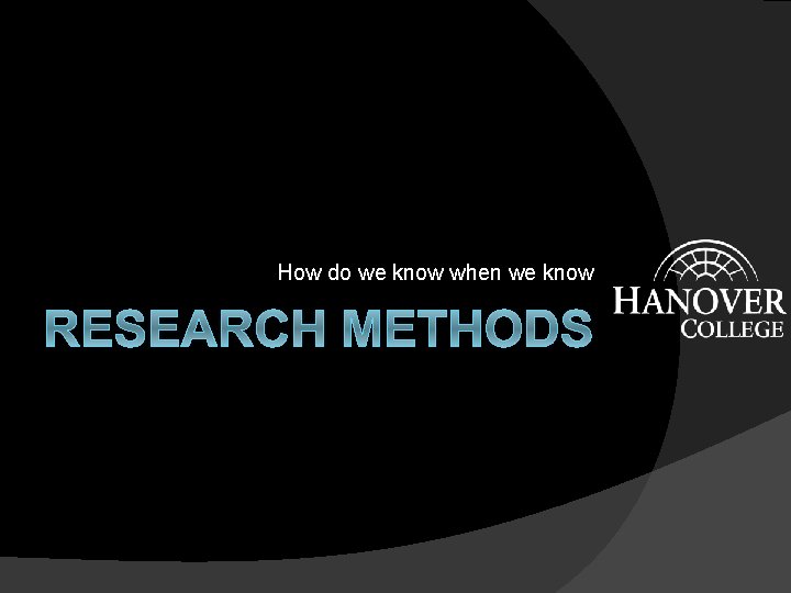 How do we know when we know RESEARCH