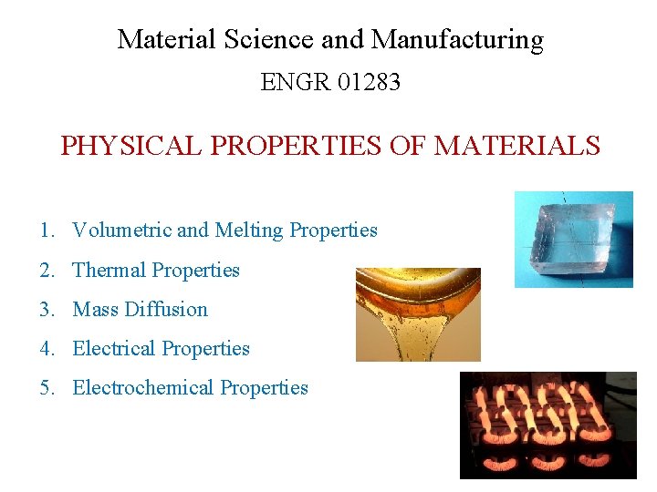 Material Science and Manufacturing ENGR 01283 PHYSICAL PROPERTIES
