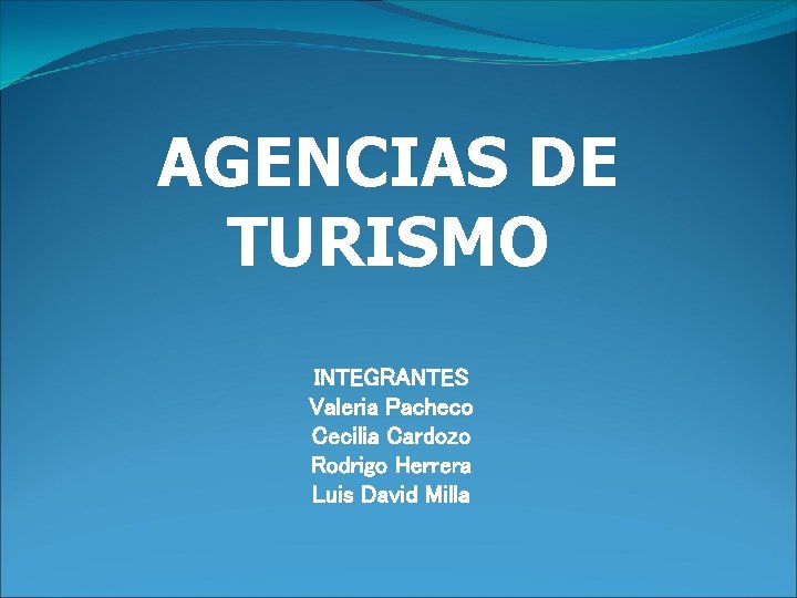 AGENCIAS DE TURISMO INTEGRANTES Valeria Pacheco Cecilia Cardozo
