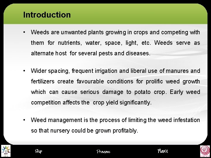 Introduction Weeds are unwanted plants growing in crops