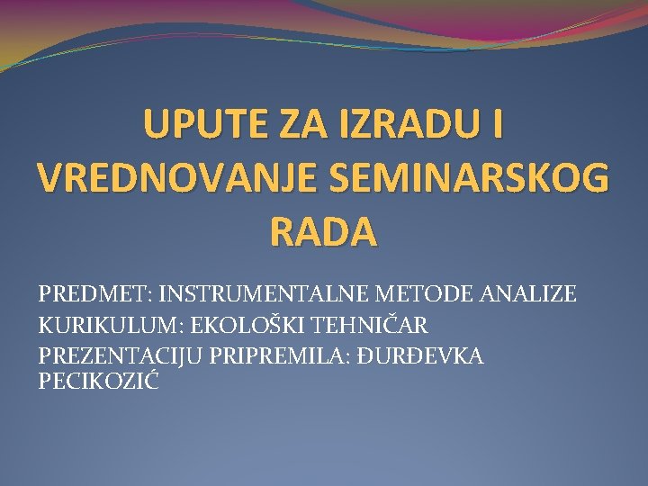 UPUTE ZA IZRADU I VREDNOVANJE SEMINARSKOG RADA PREDMET