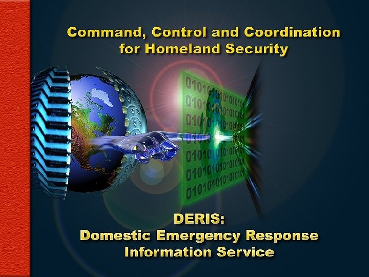 Command Control and Coordination for Homeland Security DERIS