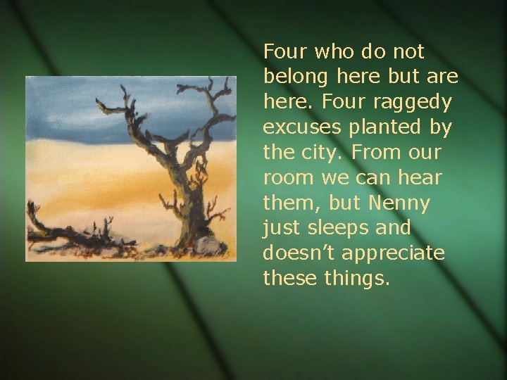 Four Skinny Trees By Sandra Cisneros They are