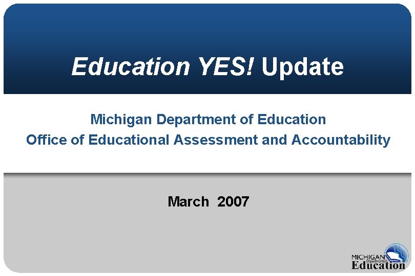 Education YES Update Michigan Department of Education Office