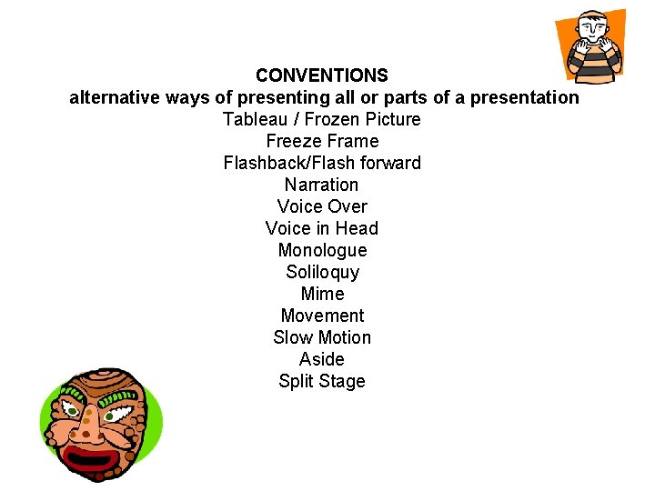 CONVENTIONS alternative ways of Presenting a drama CONVENTIONS