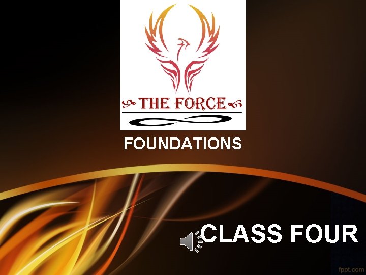 FOUNDATIONS CLASS FOUR WILL BEGIN SOON FOUNDATIONS CLASS