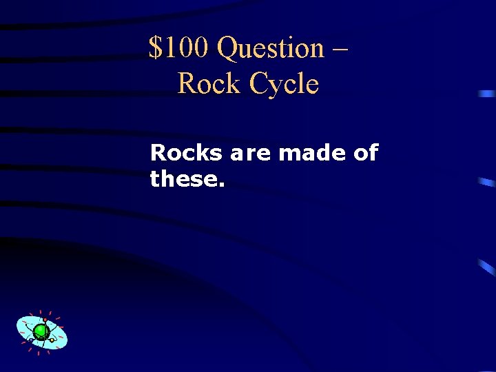 Jeopardy Minerals Rock Cycle Types of Rocks Fossils
