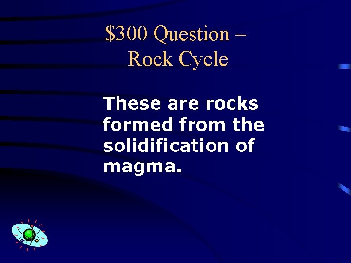 Jeopardy Minerals Rock Cycle Types of Rocks Fossils