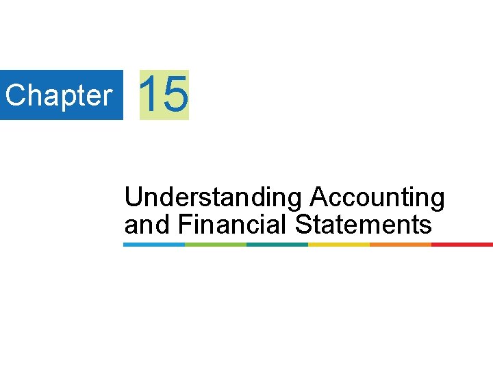 Chapter 15 Understanding Accounting and Financial Statements Learning