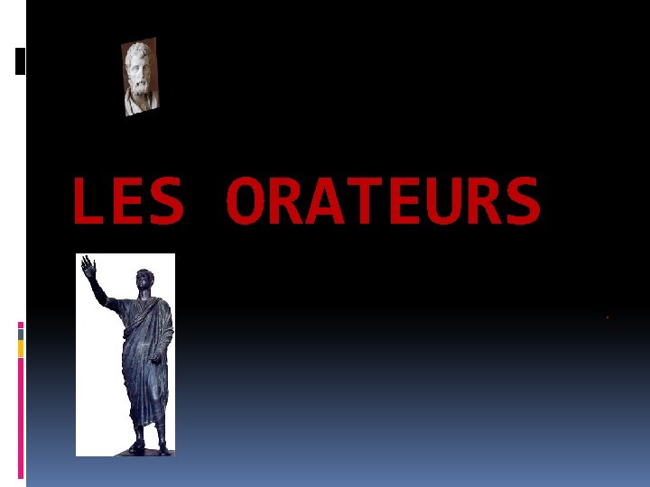 LES ORATEURS Sommaire Questce quun orateur Quelle qualit
