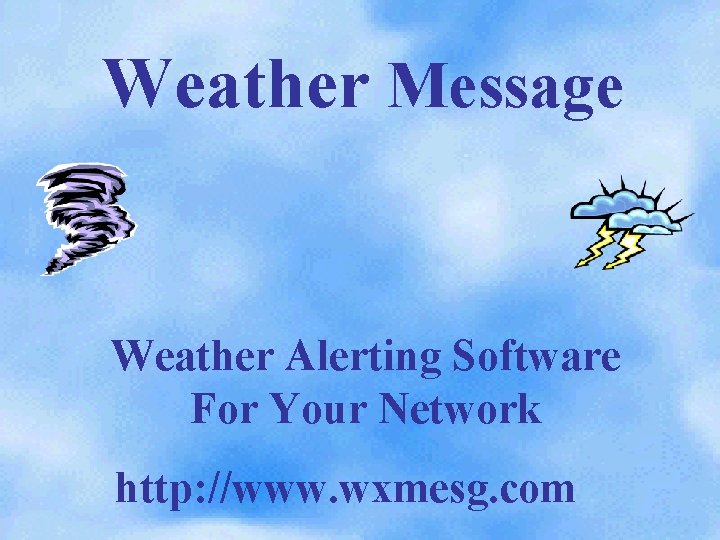 Weather Message Weather Alerting Software For Your Network