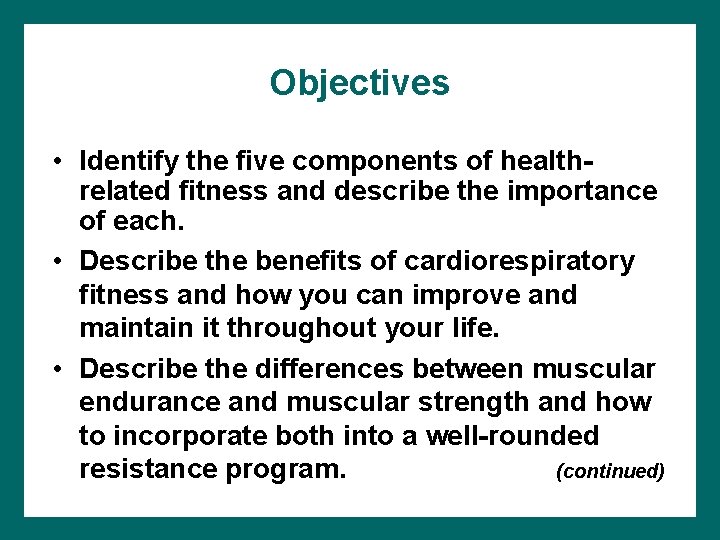 Fitness Basics Objectives Identify the five components of