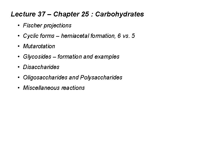 Lecture 37 Chapter 25 Carbohydrates Fischer projections Cyclic