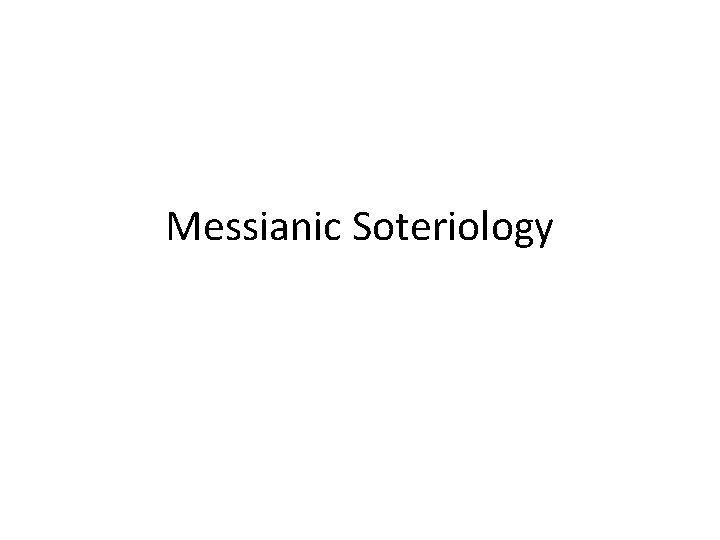 Messianic Soteriology Presentation Outline Eternal Covenant of God