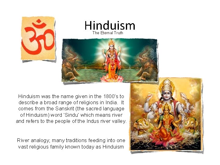 Hinduism The Eternal Truth Hinduism was the name