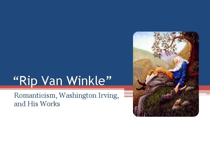 Rip Van Winkle Romanticism Washington Irving and His