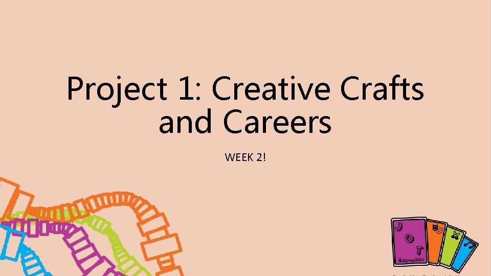 Project 1 Creative Crafts and Careers WEEK 2