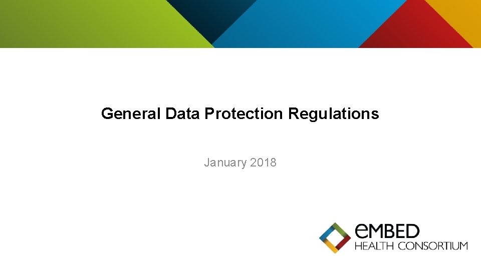 General Data Protection Regulations January 2018 Even though