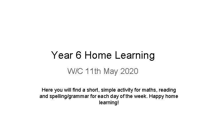 Year 6 Home Learning WC 11 th May