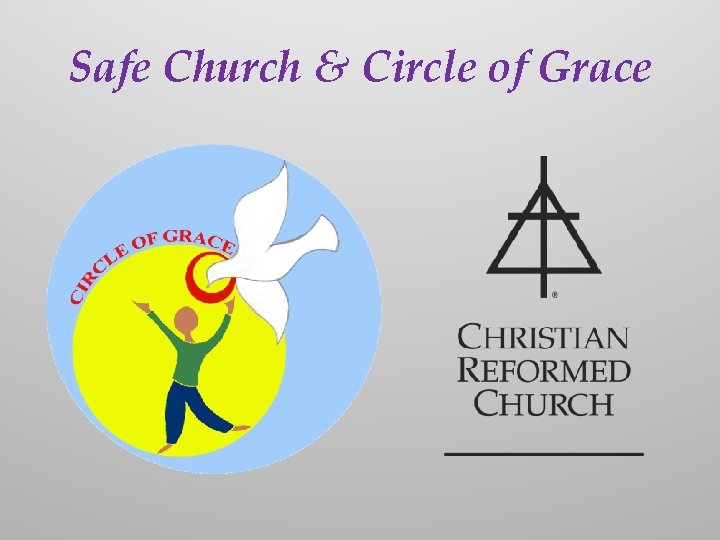 Safe Church Circle of Grace The Guiding Goals
