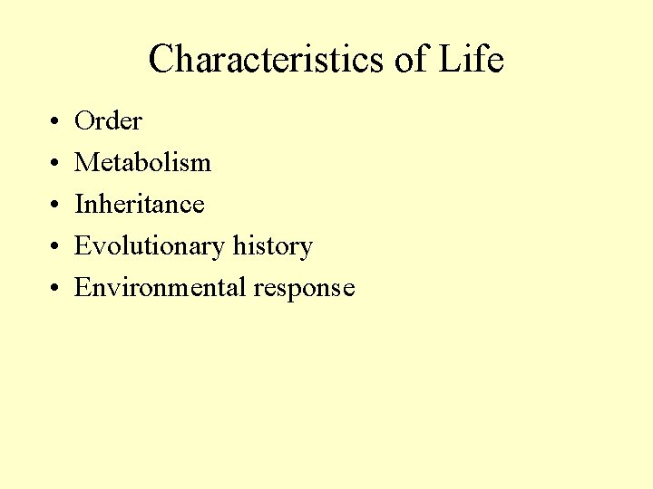 Characteristics of Life Order Metabolism Inheritance Evolutionary history