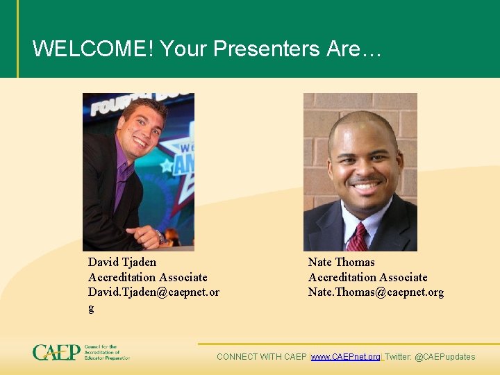 Welcome to CAEP Visitor Training Webinar 1 This