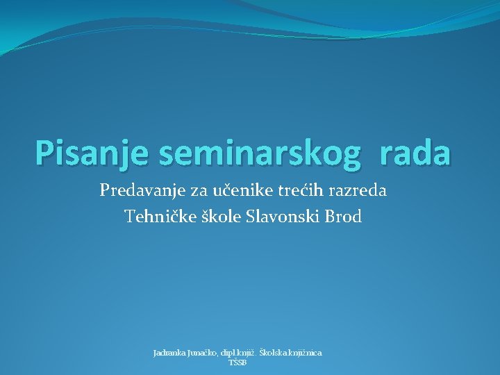 Pisanje seminarskog rada Predavanje za uenike treih razreda